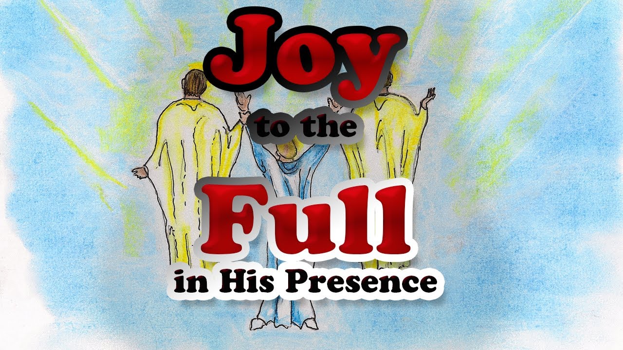 Joy to the Full in God's Presence - YouTube