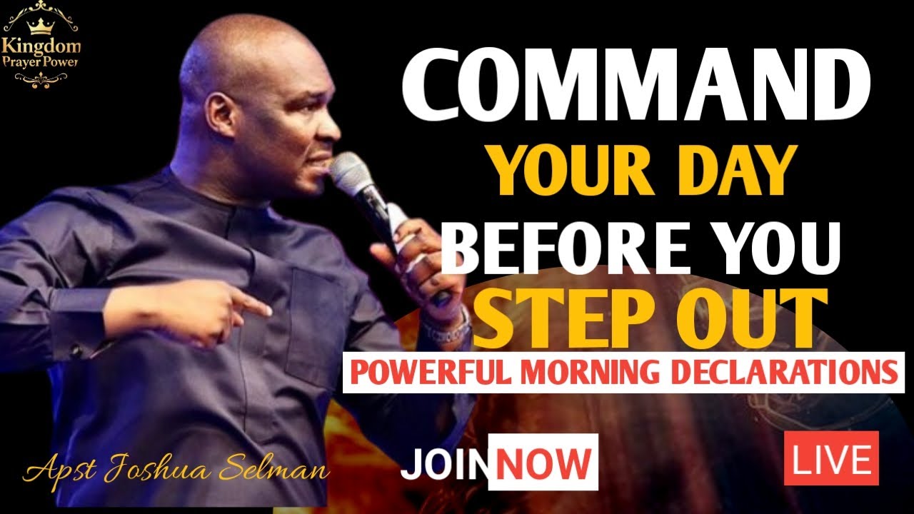 POWERFUL MORNING PRAYER TO COMMAND YOUR DAY – APOSTLE JOSHUA SELMAN ...
