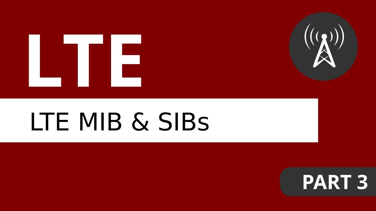 LTE Tutorial (Part 3) LTE MIB and SIBs - YouTube