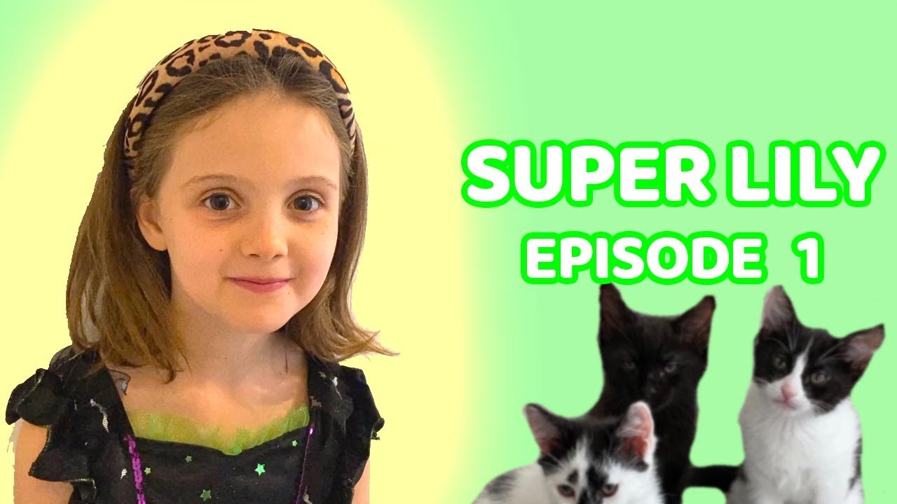 Superhero Lily Episode 1 - The Kittens Escape Plan. LILY TO THE RESCUE ...