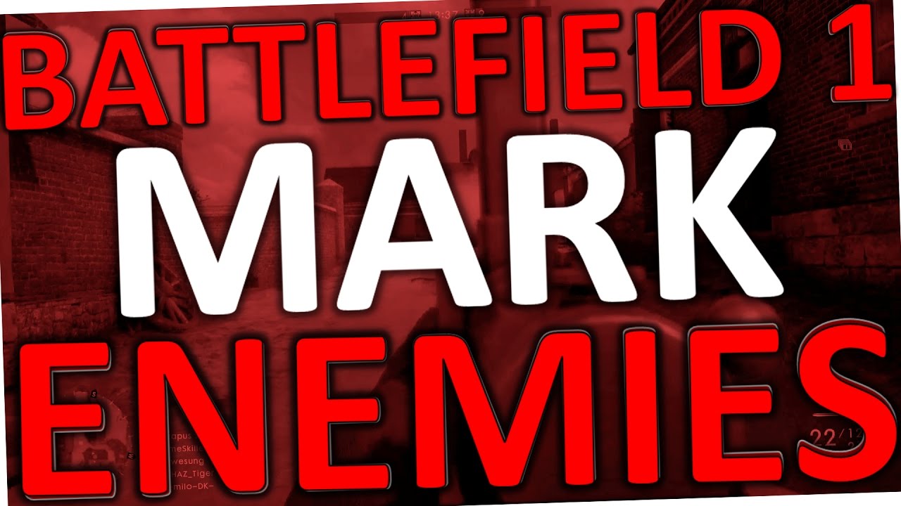 HOW To MARK ENEMIES in BATTLEFIELD 1 (BF1) - YouTube