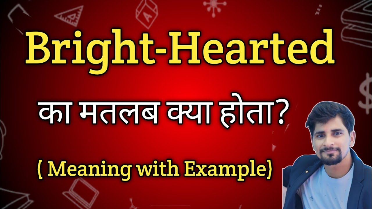 Bright hearted Meaning in Hindi | Bright hearted Ka Matlab kya Hota hai ...