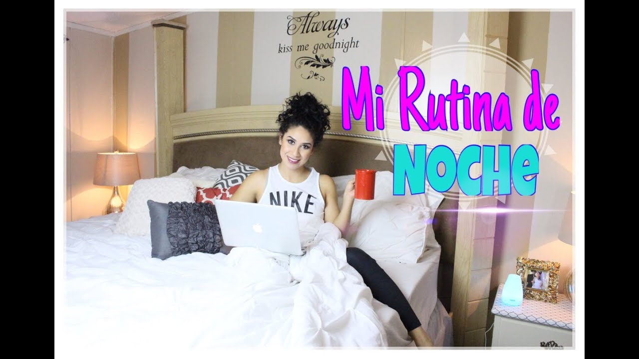 MI RUTINA DE NOCHE! 2016 - YouTube