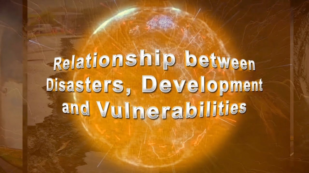 Relationship Between Disasters, Development and Vulnerabilities - YouTube