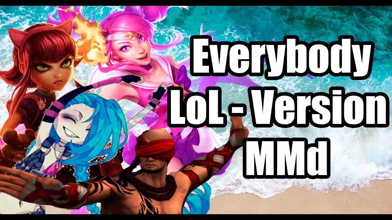 Everybody LoL Version - MMD - YouTube