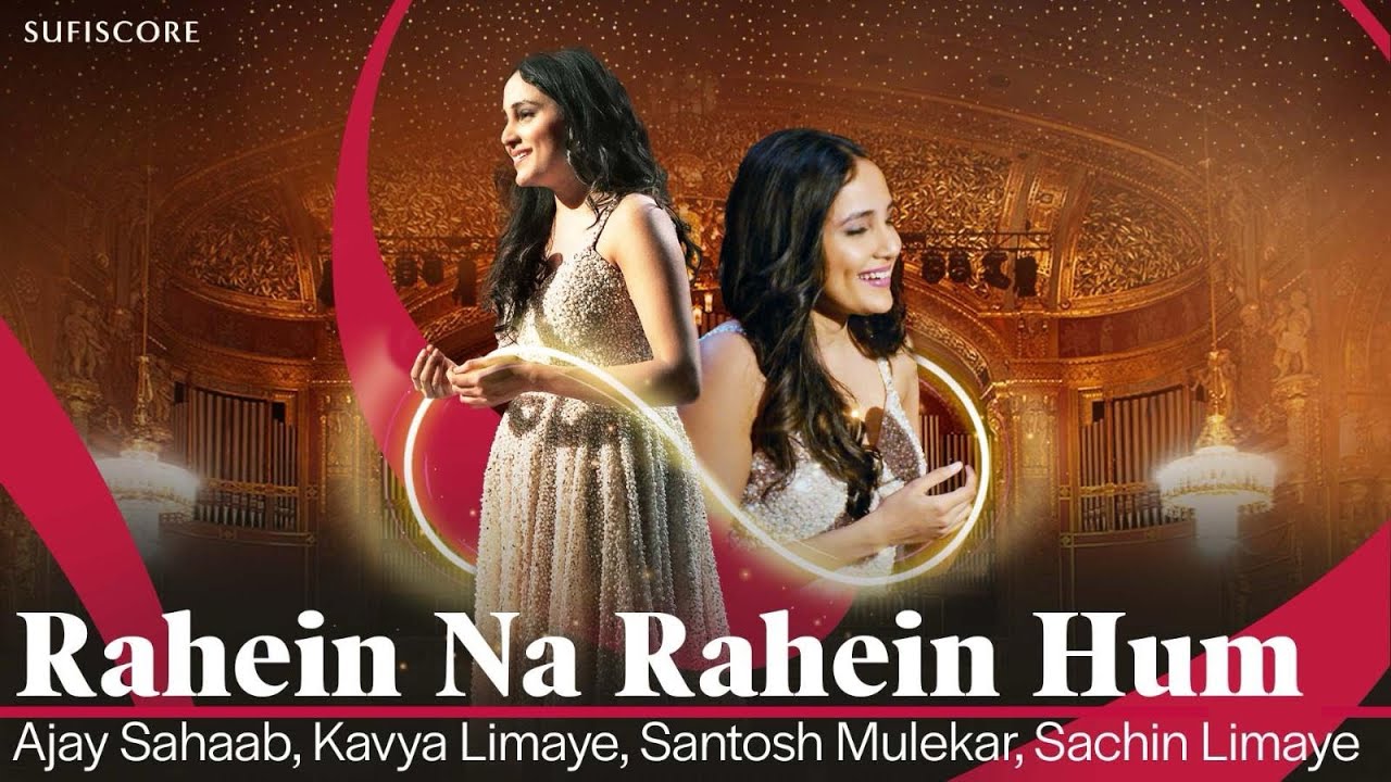 Rahein Na Rahein Hum | Kavya Limaye | Ajay Sahaab | Sufiscore ...