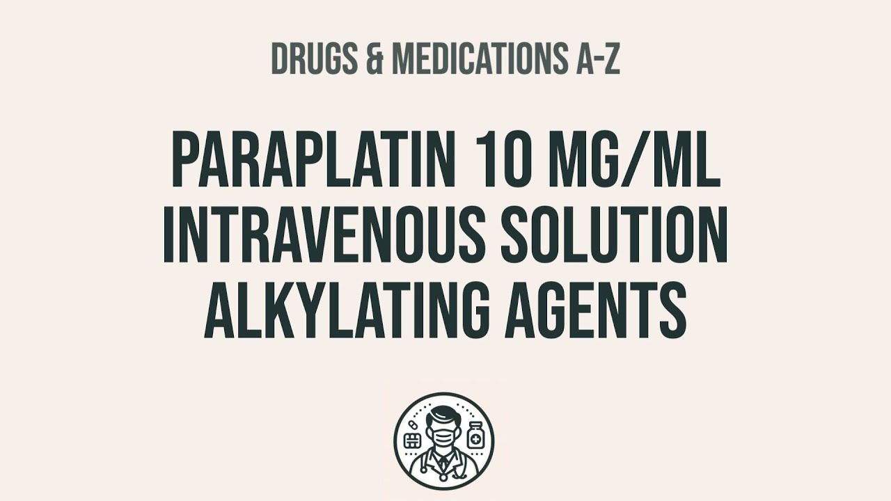 How to use Paraplatin 10 Mg/Ml Intravenous Solution Alkylating Agents ...