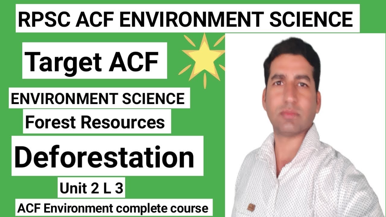 RPSC ACF ENVIRONMENT SCIENCE Unit 2 L 3:-Deforestation - YouTube