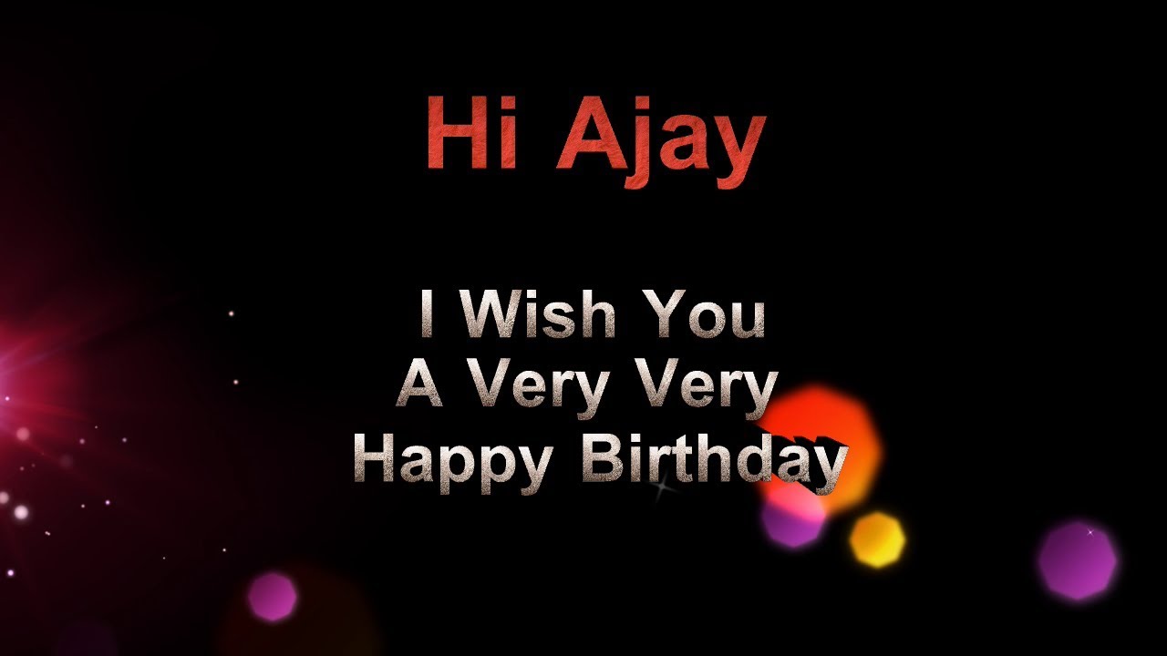 Happy Birthday Ajay, Happy Birthday Status Video Latest, Whatsapp ...