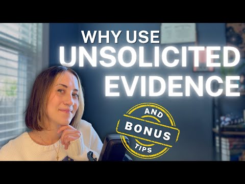 WHY YOU SHOULD USE UNSOLICITED EVIDENCE - 6 Reasons and BONUS TIPS