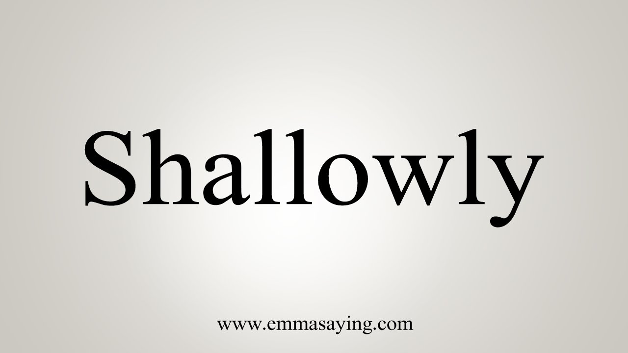How To Say Shallowly - YouTube