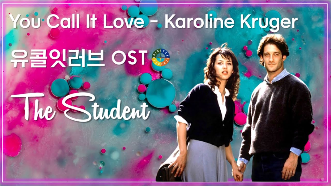 [유콜잇 러브 OST] You Call It Love - Karoline Kruger / Movie that you watch ...