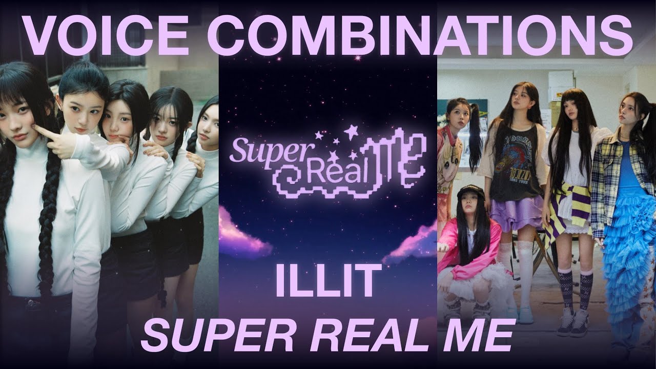 ILLIT (아일릿) - 'SUPER REAL ME' (Voice Combinations / A Different Member ...