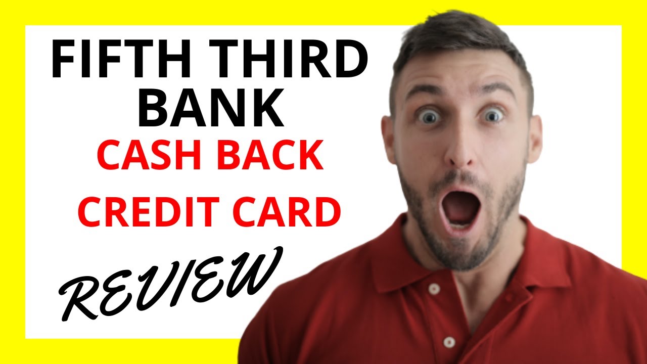 🔥 Fifth Third Bank Cash Back Credit Card Review: Pros and Cons - YouTube
