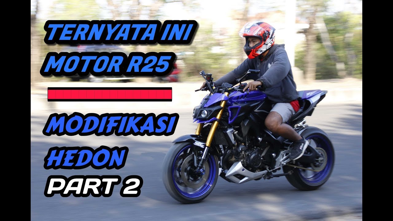 TERNYTATA INI MOTOR R25 | REVIUW MODIFIKASI HEDON PART 2 #MOTOVLOG038 ...