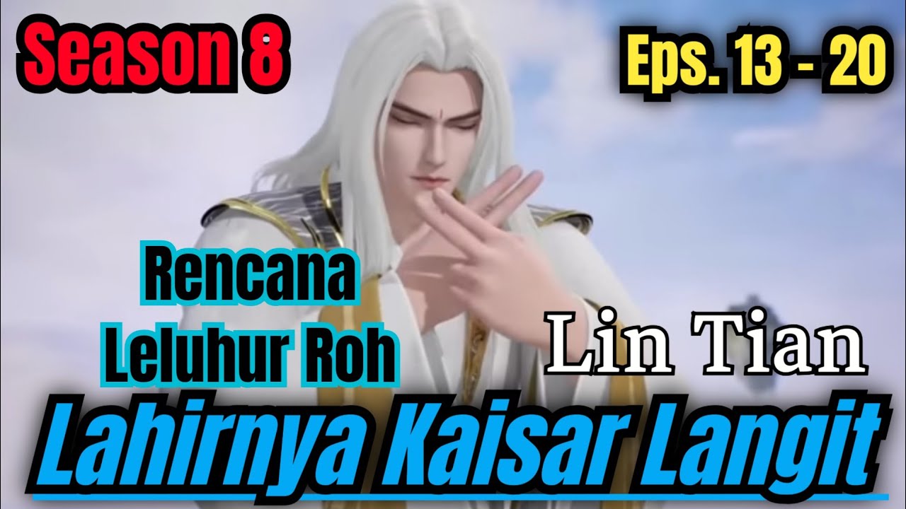 Lin Tian Putra Lin Dong ( Lahirnya Kaisar Langit ) S8 | Eps. 13 - 20 ...