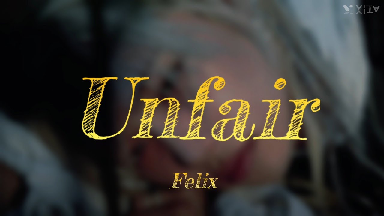 【歌詞・和訳】Unfair - Felix - YouTube