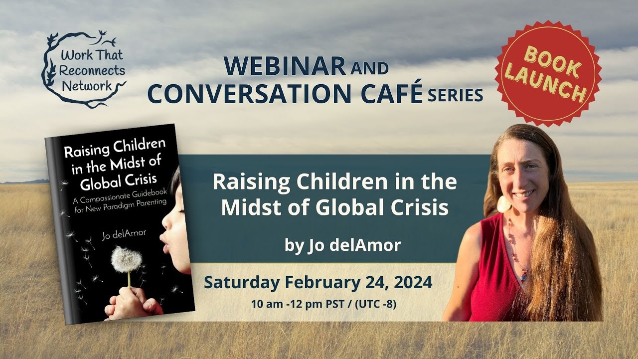 Raising Children in the Midst of Global Crisis: a Work That Reconnects ...