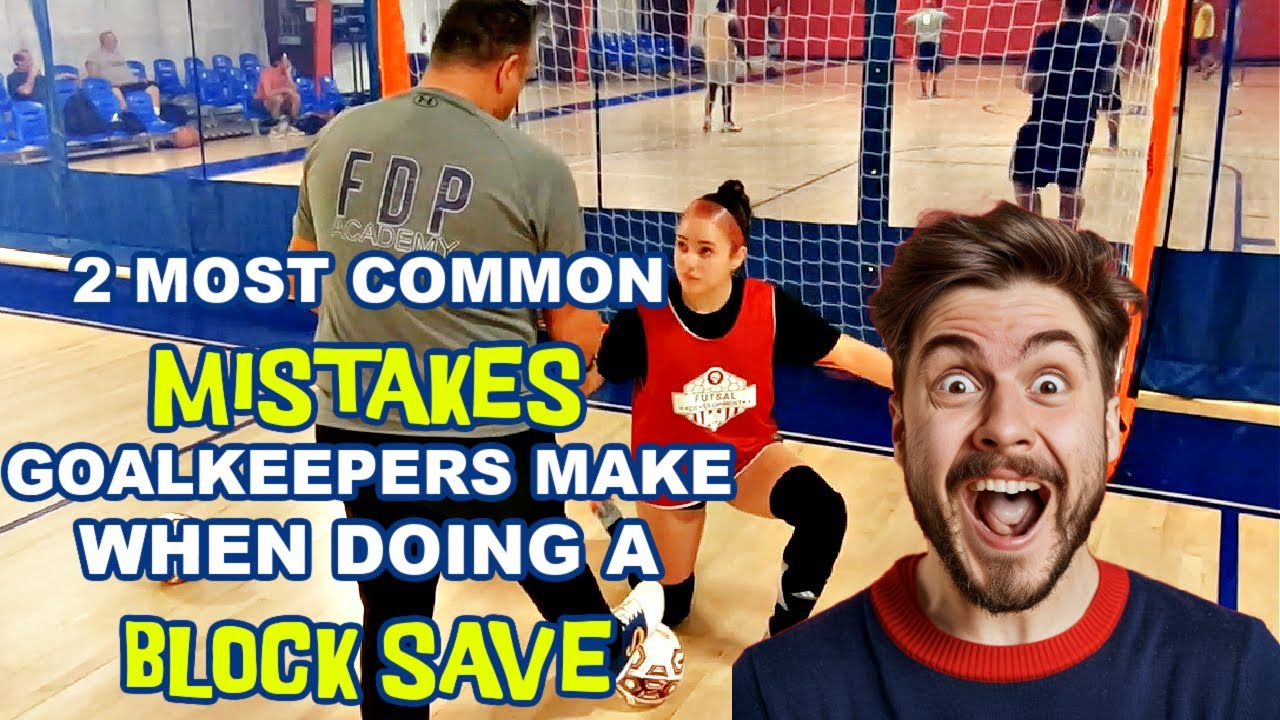 2 MOST COMMON MISTAKES GOALKEEPERS MAKE WHEN DOING A BLOCK SAVE #futsal ...