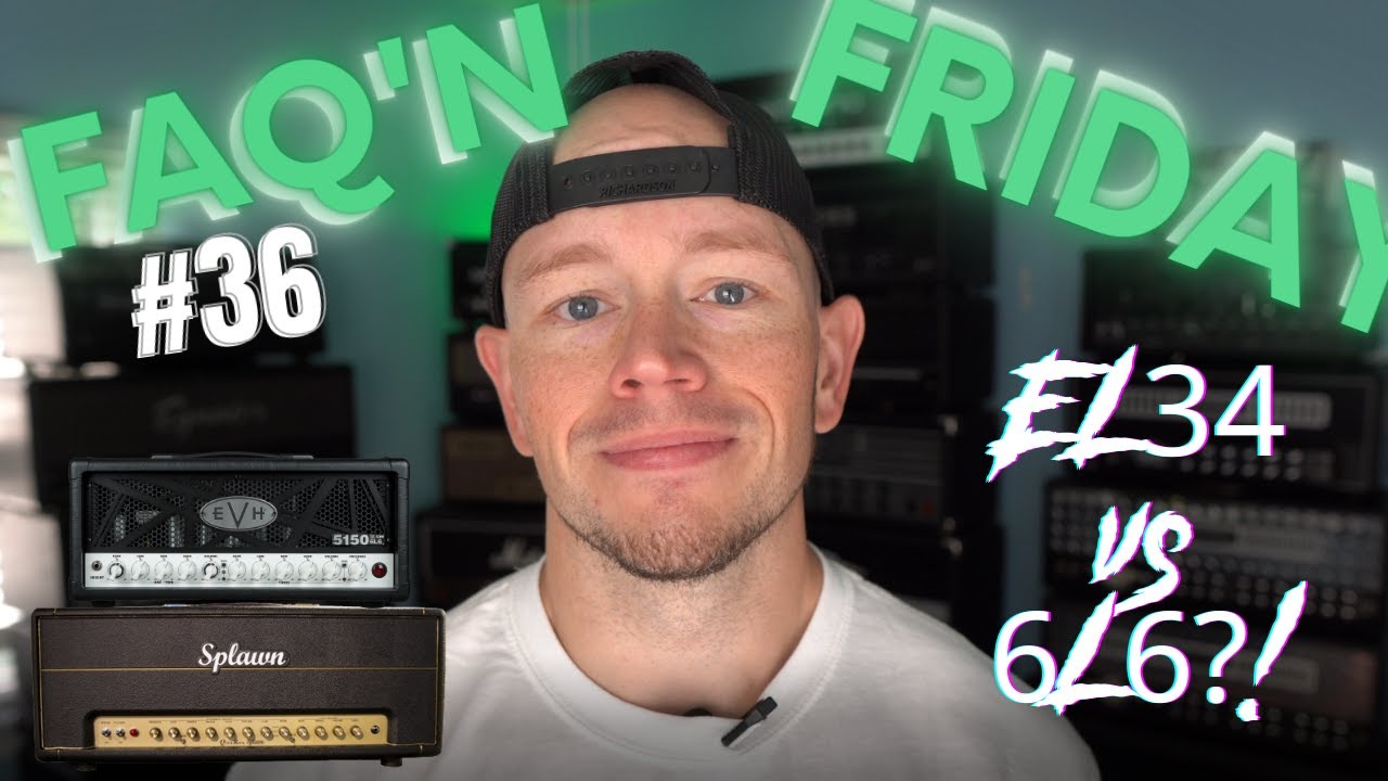 FAQ'N Friday #36 - EL34 vs 6L6 Based Tube Amps, Slaving Tube Preamps ...