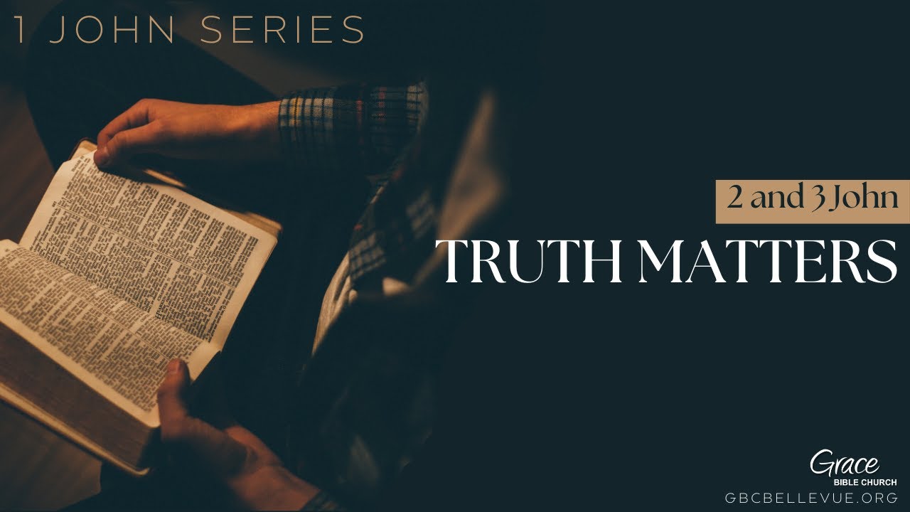 2 and 3 John - Truth Matters - November 17, 2024 - YouTube