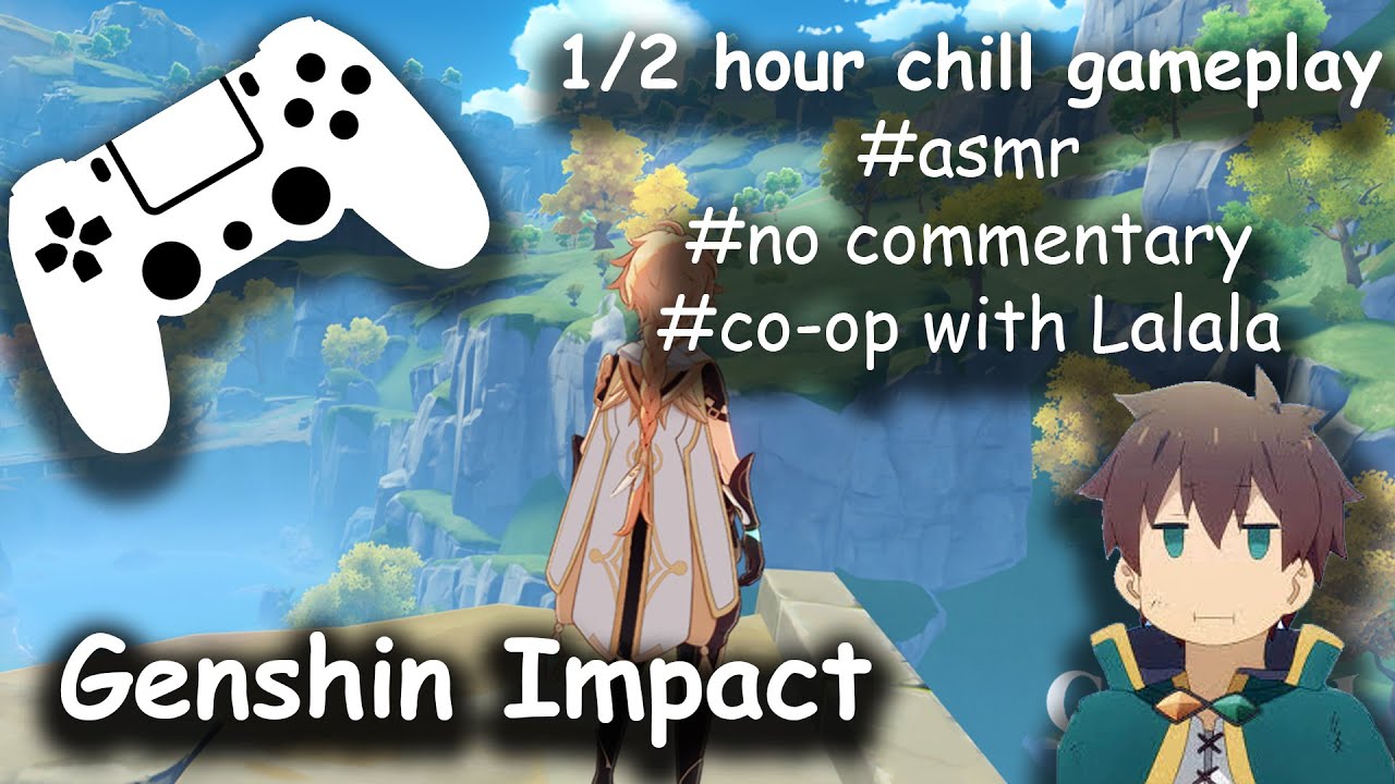 Chillstream 1/2 hour gaming, no commentary #ASMR #11 - Genshin Impact ...