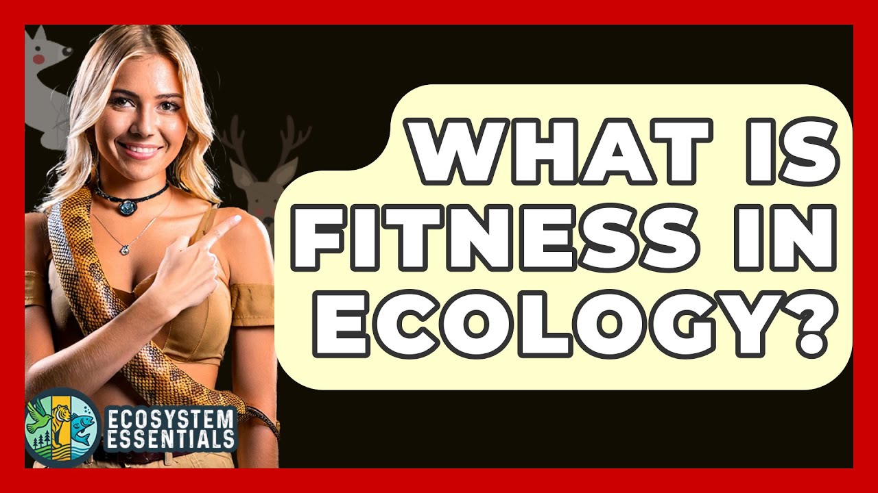 What Is Fitness In Ecology? - Ecosystem Essentials - YouTube