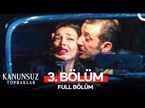 Kanunsuz Topraklar 3. Bölüm