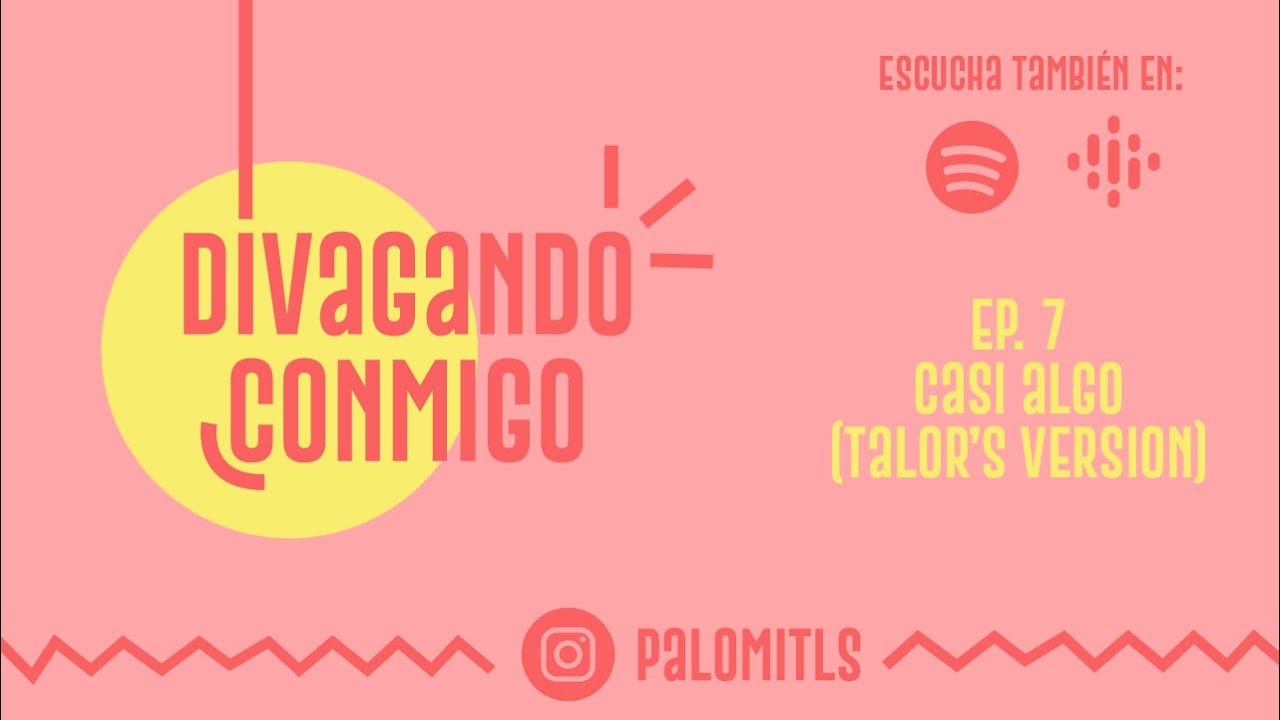 Divagando conmigo - EP. 7: Casi algo (Taylor's version) - YouTube