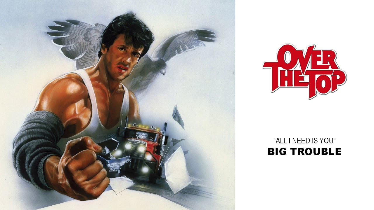 Over The Top - 04 - Big Trouble - All I Need Is You - YouTube