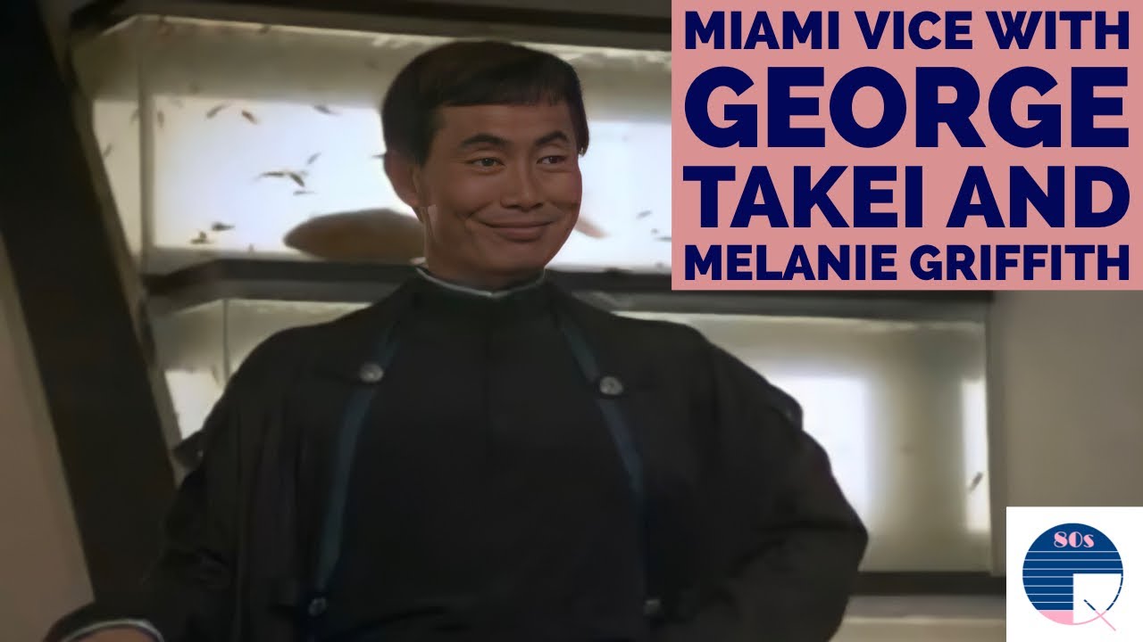 Miami Vice with Melanie Griffith and George Takei - YouTube