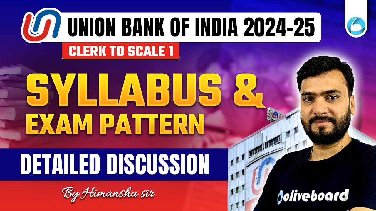 UNION BANK OF INDIA 2024-25 CLERK TO SCALE 1 SYLLABUS & EXAM PATTERN ...