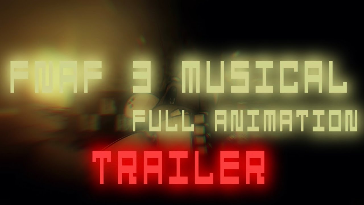 [ DC2 / FNAF ] FNAF 3 Musical ( FULL ANIMATION ) - TRAILER - YouTube