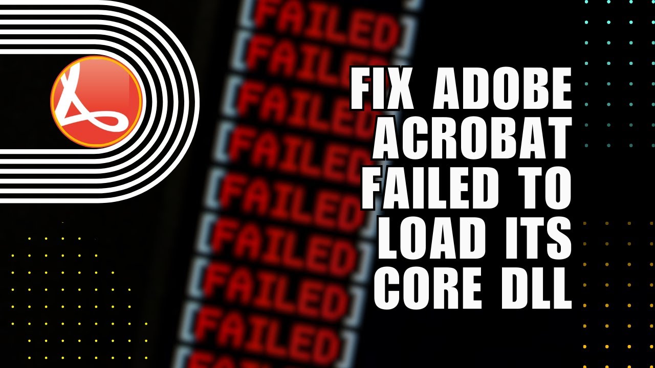 💥 ULTIMATE: How to Fix Adobe Acrobat Failed to Load Its Core Dll | FIX ...