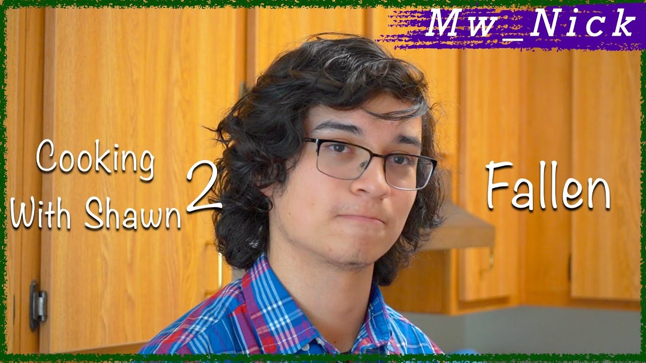 Cooking With Shawn 2: Fallen (Short Film Skit) - Mw_Nick - YouTube