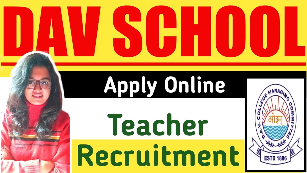 DAV SCHOOL TEACHER RECRUITMENT/ DAV SCHOOL TEACHER VACANCY/DAV ...