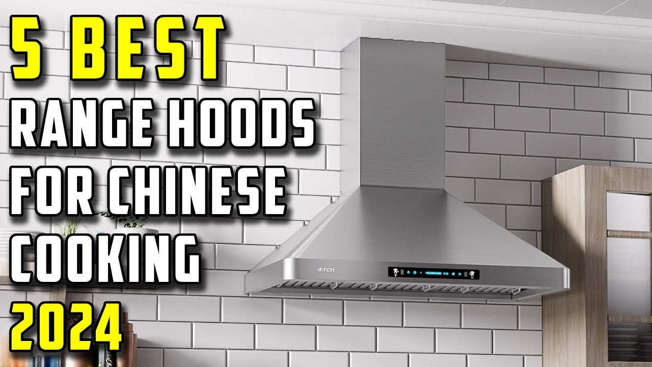 Top 5 Best Range Hoods For Chinese Cooking To Buy 2024 - YouTube