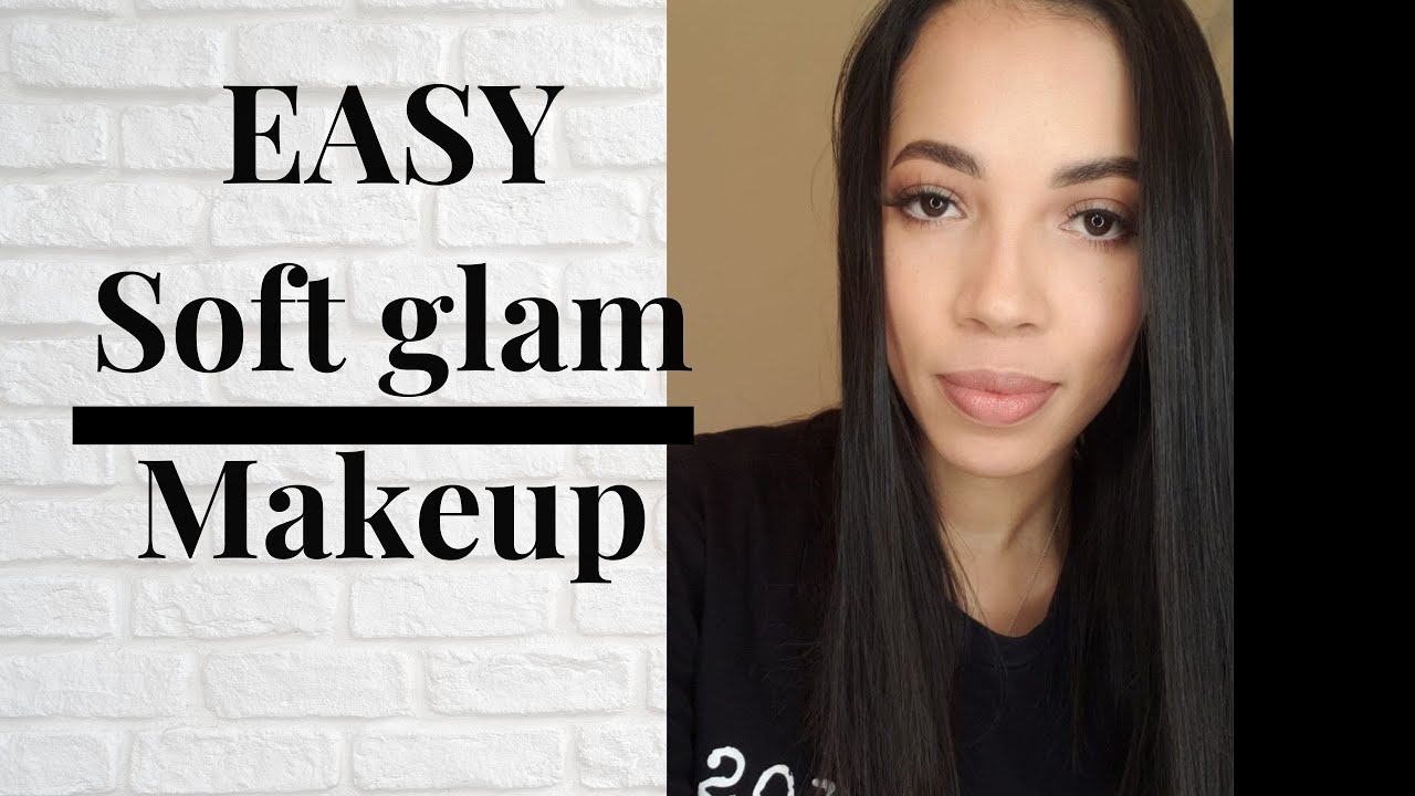 Easy Soft Glam Makeup Tutorial Youtube