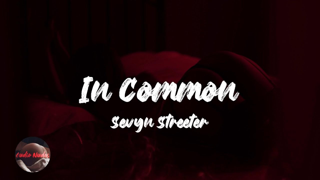 Sevyn Streeter - In Common (Lyrics) - YouTube