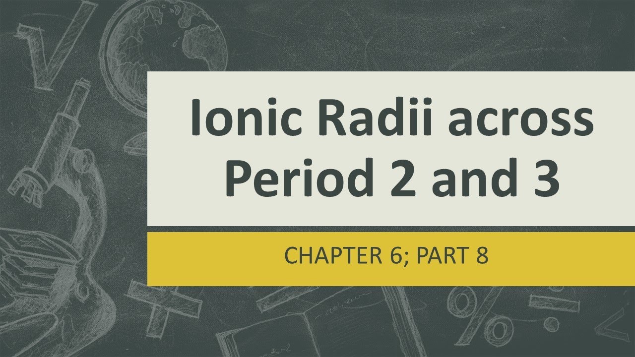 Ionic Radii across Period 2 and 3 (Chapter 6; Part 8) - YouTube