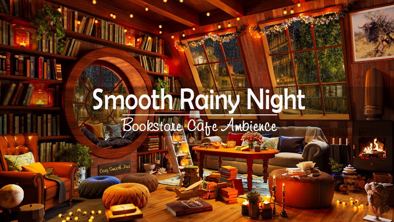 Cozy Rain Night at Bookstore Cafe Ambience with Relaxing Smooth Piano ...