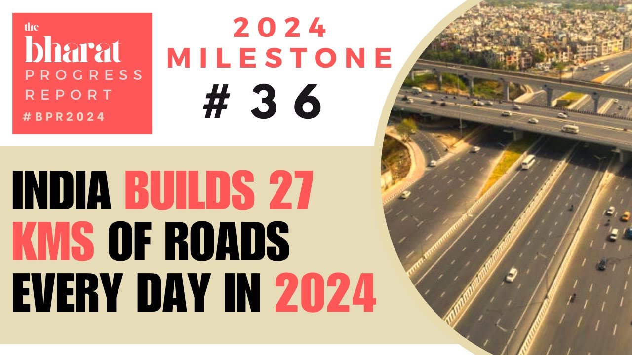 36.India Builds 27 Kms of Roads Every Day in 2024 | 2024 Bharat ...
