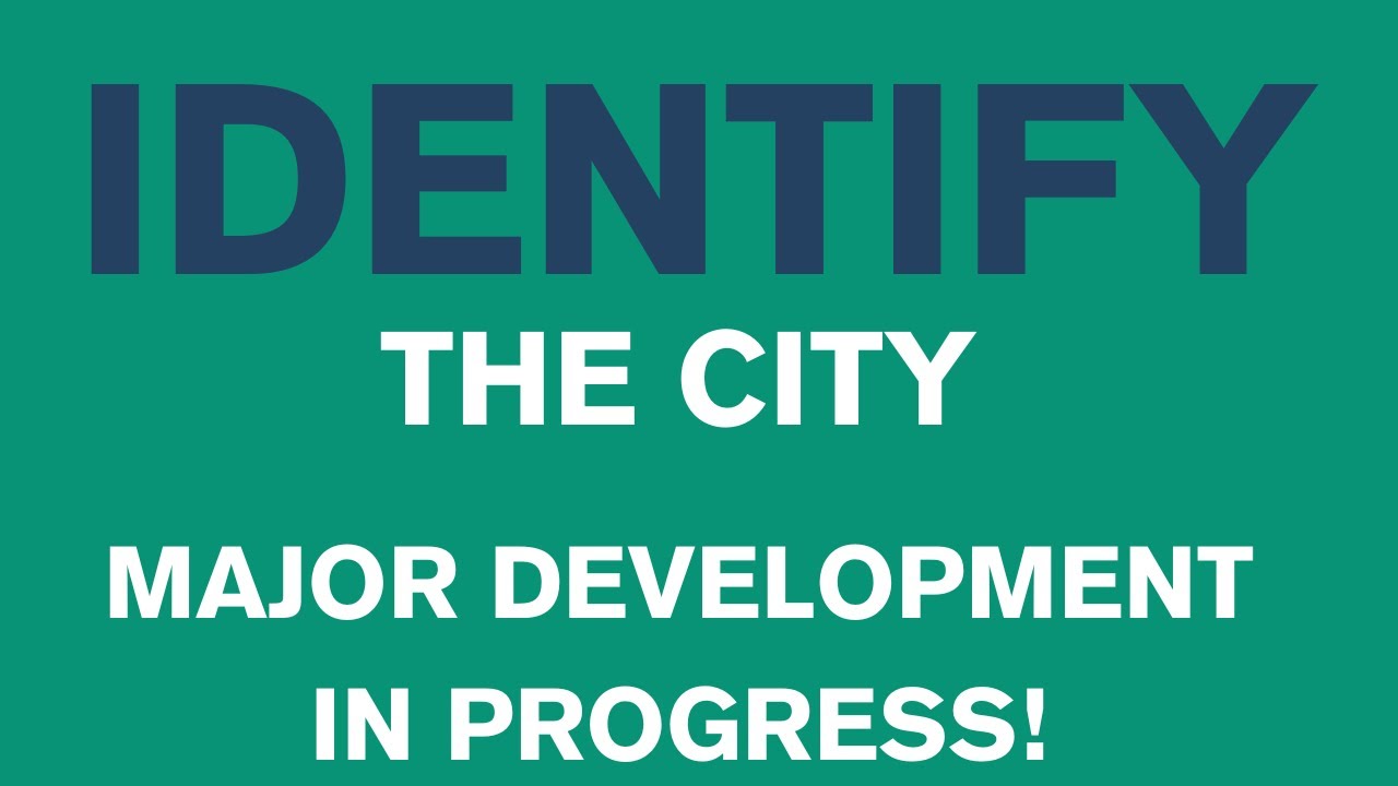 Identify the City: Major Development in Progress! - YouTube