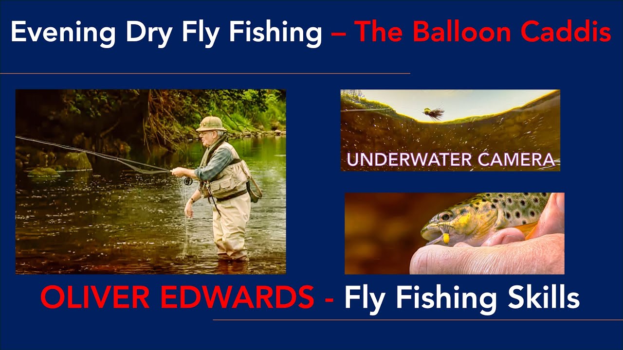 Oliver Edwards Dry Fly Fishing the Evening with a Balloon Caddis - YouTube