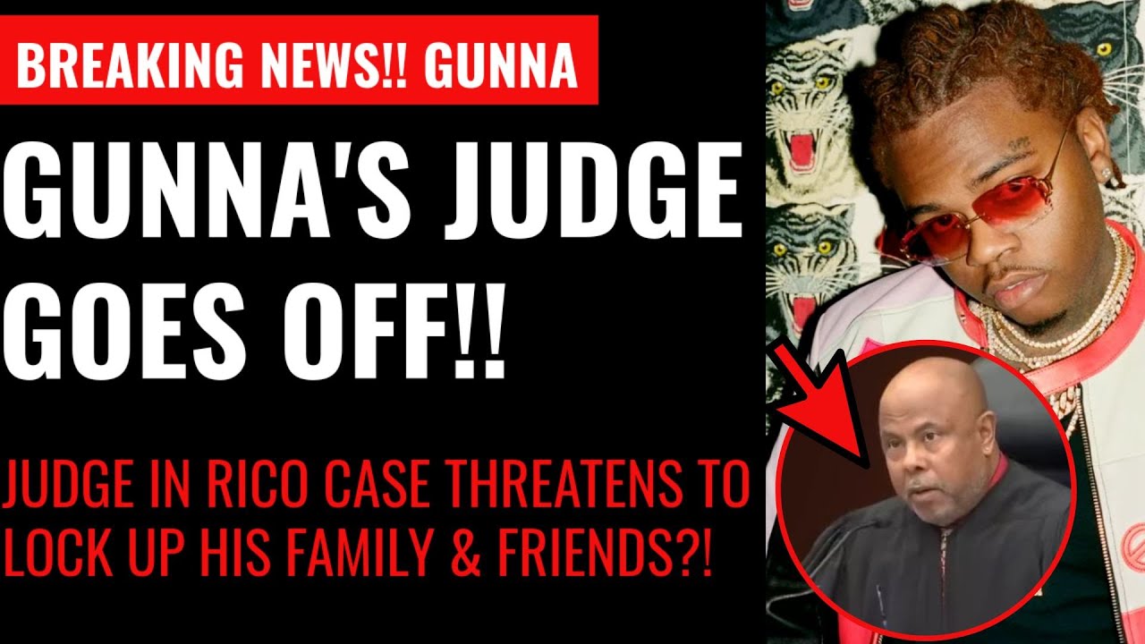 Breaking News!! Judge in Gunna's RICO Case GOES OFF on Rapper's Friends ...