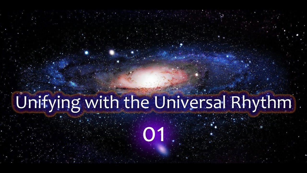 Unifying with the Universal Rhythm 01 - YouTube