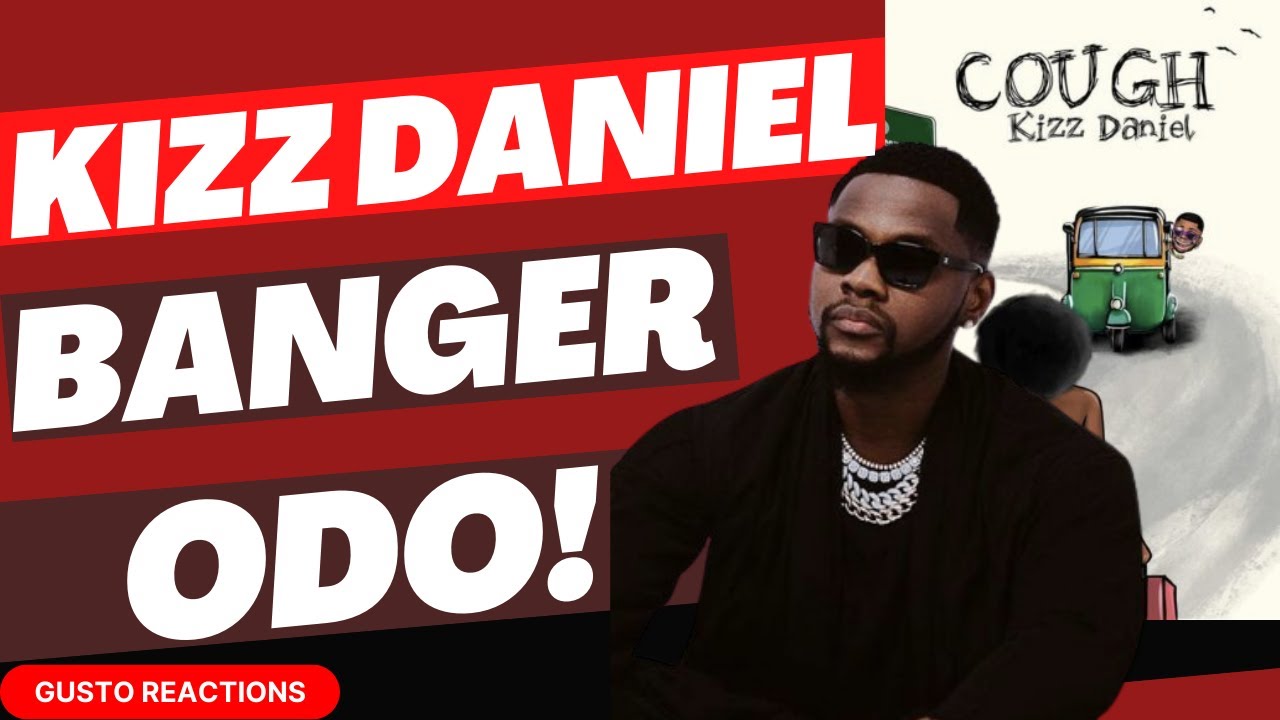 Kizz Daniel New Banger 'Cough (ODO)' | Did Vado Deliver On This One ...