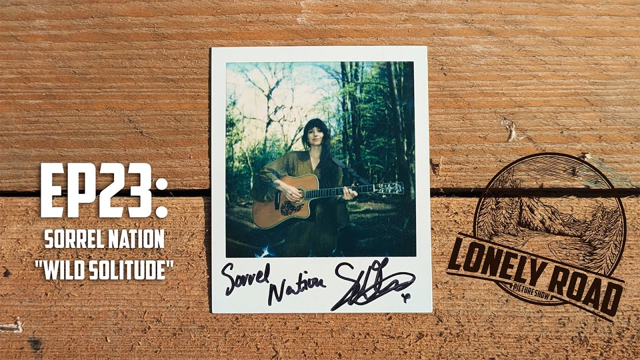 EP23: SORREL NATION - "Wild Solitude" | Lonely Road Picture Show - YouTube