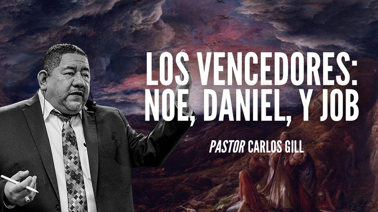 Los Vencedores de La Tribulacion: Noe, Daniel, y Job | Pastor Carlos ...