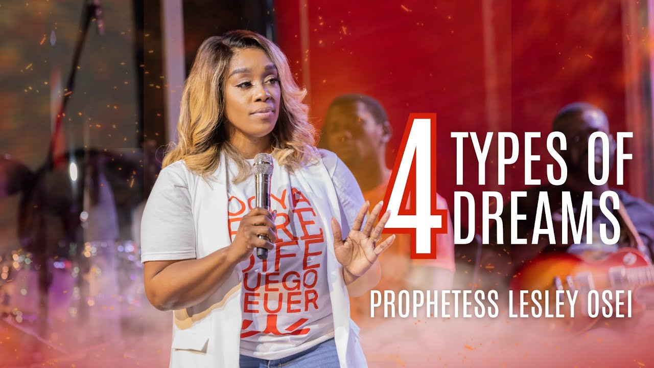 4 TYPES OF DREAMS | PROPHETESS LESLEY OSEI | KFT CHURCH - YouTube